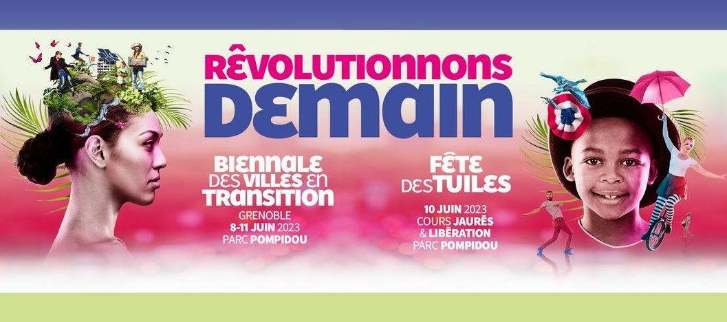 "Rêvolutionnons Demain" : Grenoble célèbre la 7ème édition de la Fête des Tuiles et la Biennale ...